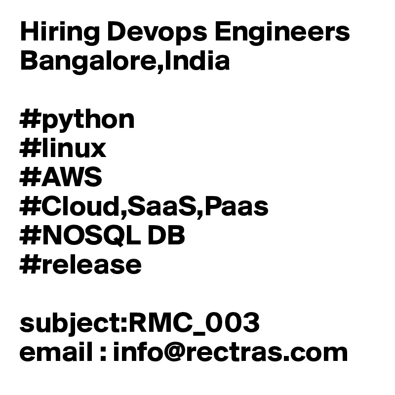 Hiring Devops Engineers Bangaloreindia Python Linux Aws Cloudsaaspaas Nosql Db Release