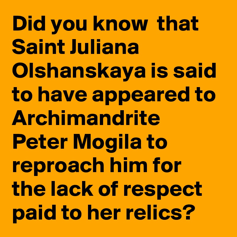 Did you know that Saint Juliana Olshanskaya is said to have appeared to ...