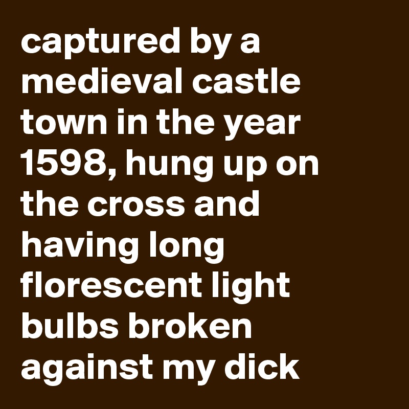 captured by a medieval castle town in the year 1598, hung up on the ...