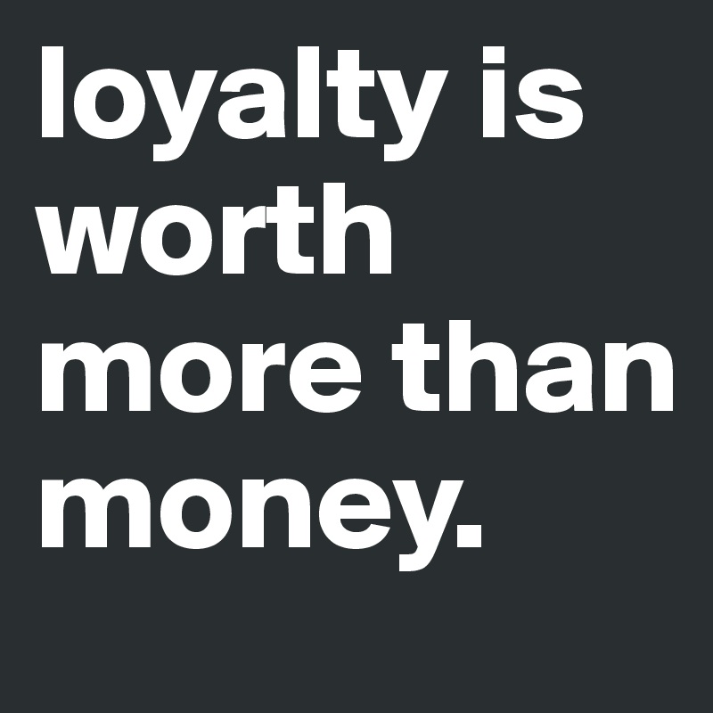 Money Loyalty Quotes Joel Lalgee On LinkedIn: I Promise You Have